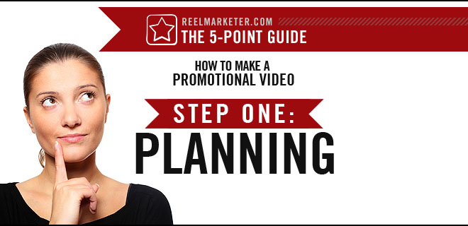 How to Make a Promotional Video – Step 1 Planning – Reel Designer